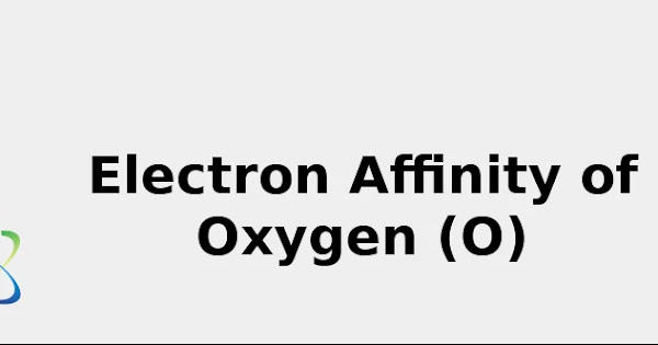 2022: ☢️ Electron Affinity of Oxygen (O) [& Color, Uses, Discovery ...