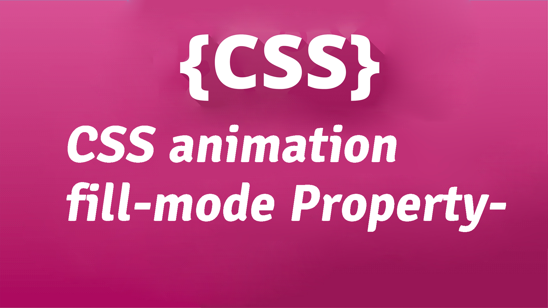 Css Animation Fill Mode Property