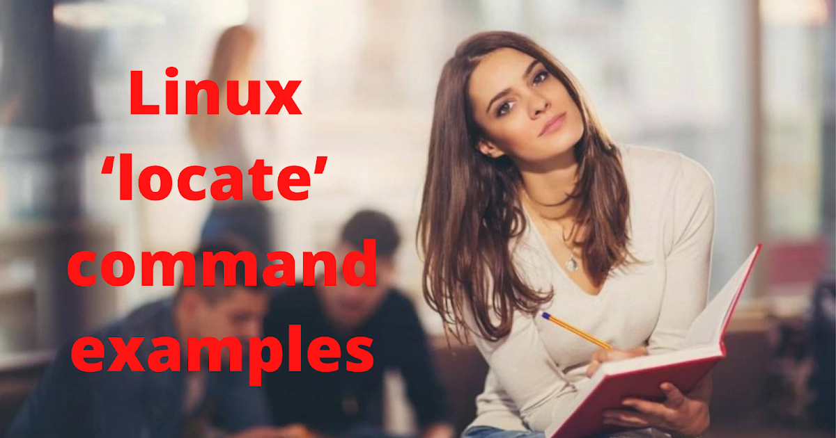 Linux ‘locate Command Examples Lpi Central
