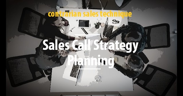 Sales Skills And Techniques: Plan Your Sales Call Strategy