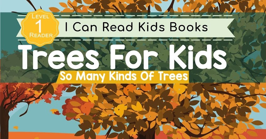 Trees For Kids: So Many Kinds Of Trees: I can Read Books Level 1 (I Can ...