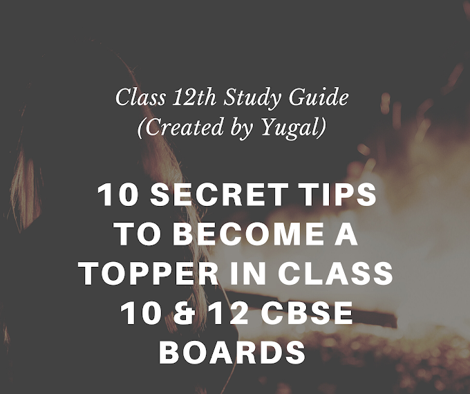 10 Secret Tips To Become A Topper In Class 10 & 12 CBSE Boards