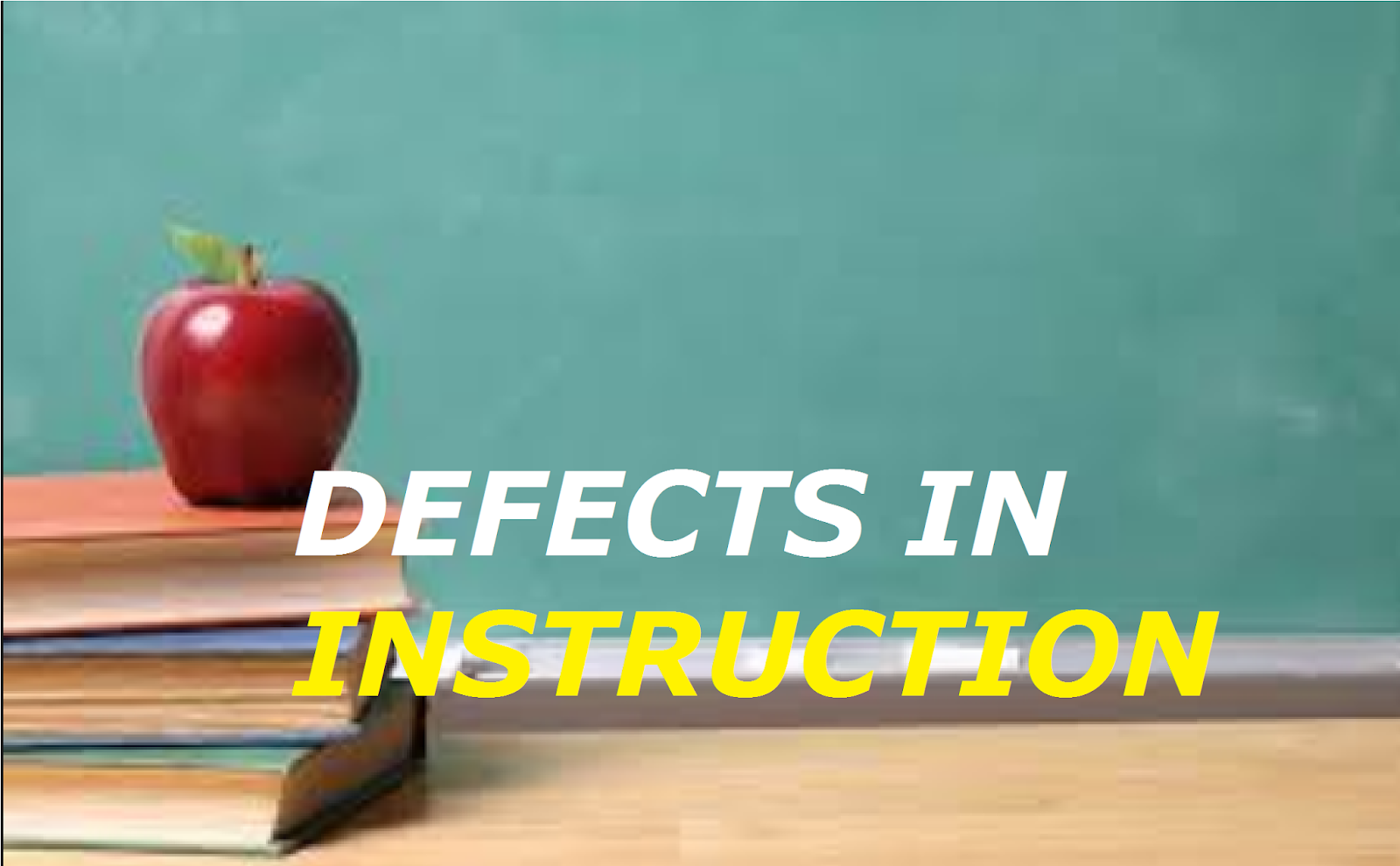 DEFECTS IN INSTRUCTION - Training Methodology