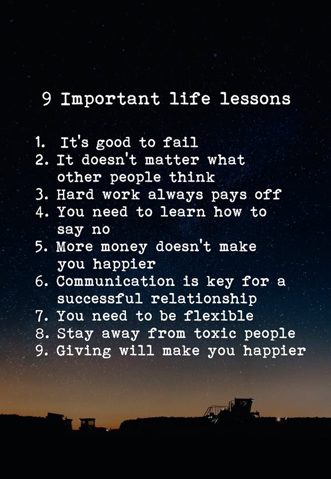 9 important life lessons 1. It’s good to fail 2. It doesn’t matter what ...
