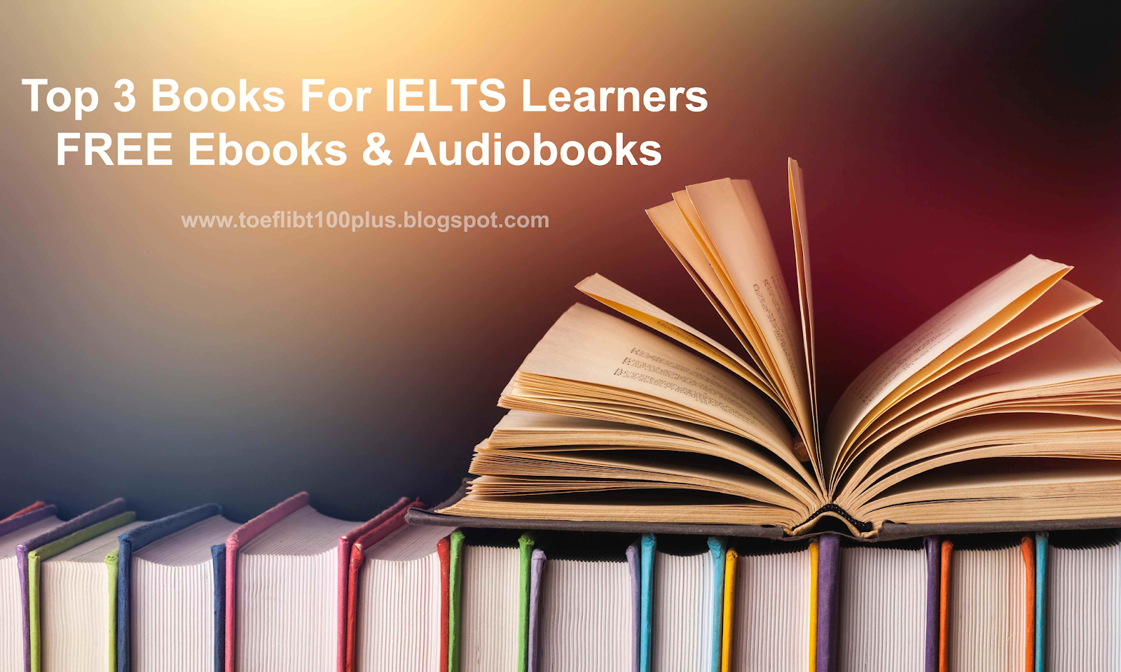 Top 3 Books For IELTS Learners (FREE Ebooks & Audiobooks) - TOEFL iBT 100+