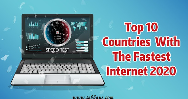 Top 10 Countries With The Fastest Internet In The World-2020 | Tekkaus ...