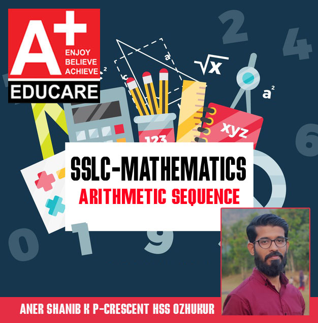 Aplus Blog: SSLC-MATHEMATICS-CHAPTER-1-ARITHMETIC SEQUENCE-VIDEO LESSONS