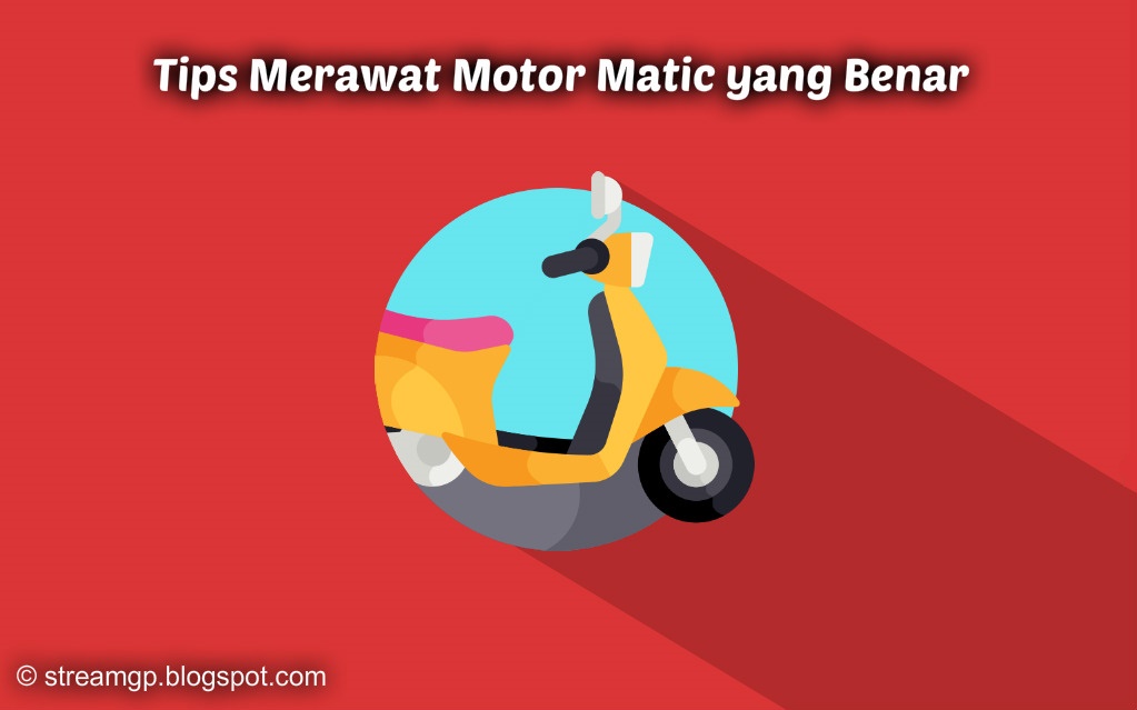 Tips Merawat Motor Matic yang Benar - Teknik Otomotif
