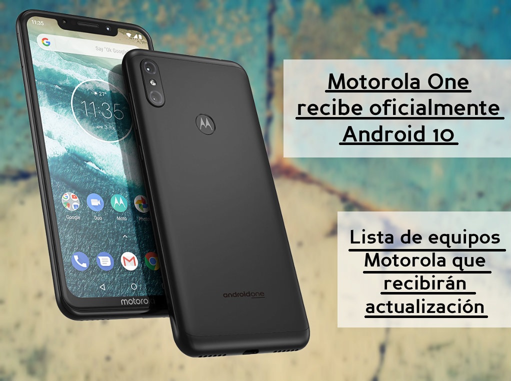 El Motorola One recibe oficialmente Android 10 - Conoce lista de ...
