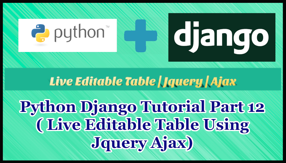 Python Django Tutorial Part 12 Live Editable Table Using Jquery Ajax Supercoders Web