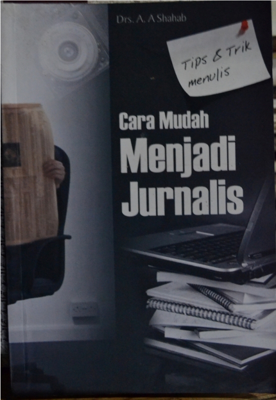 Catatan Anak Desa: Cara Mudah Menjadi Jurnalis