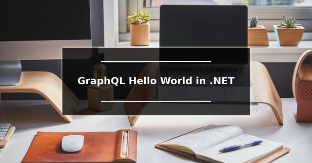 GraphQL Hello World in .NET