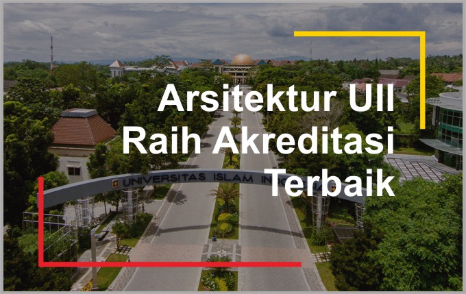 Berita Arsitektur - Jurusan Arsitektur UII Raih Akreditasi Tertinggi ...