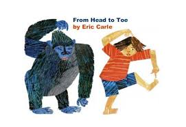 FROM HEAD TO TOES by Eric Carle ~ pequescience