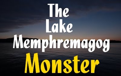 Frontiers of Zoology: Lake Memphremagog: The Legend Of Memphre