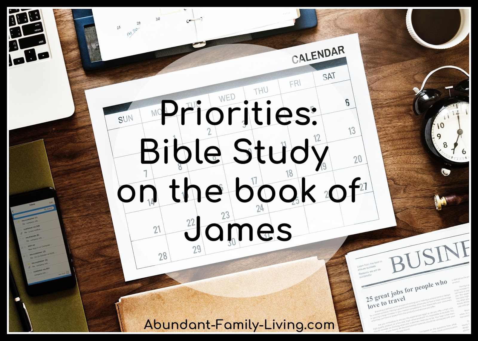 Abundant Family Living: Priorities (Bible Study on the Book of James)