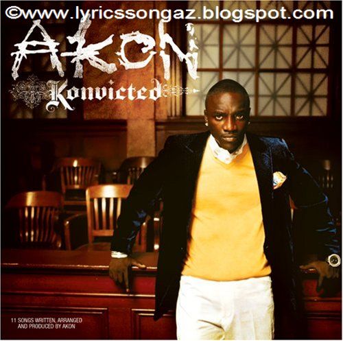 Akon ["Konvicted" Album] *All Songs Lyrics* | Songs Lyrics