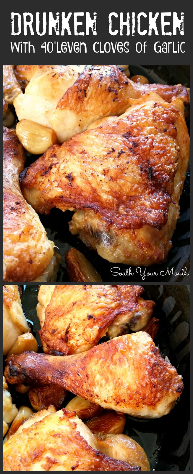 South Your Mouth: Drunken Chicken with 40’leven Cloves of Garlic
