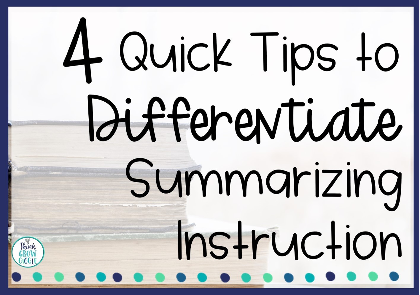 4 Quick Tips to Effectively Differentiate Summarizing Instruction ...