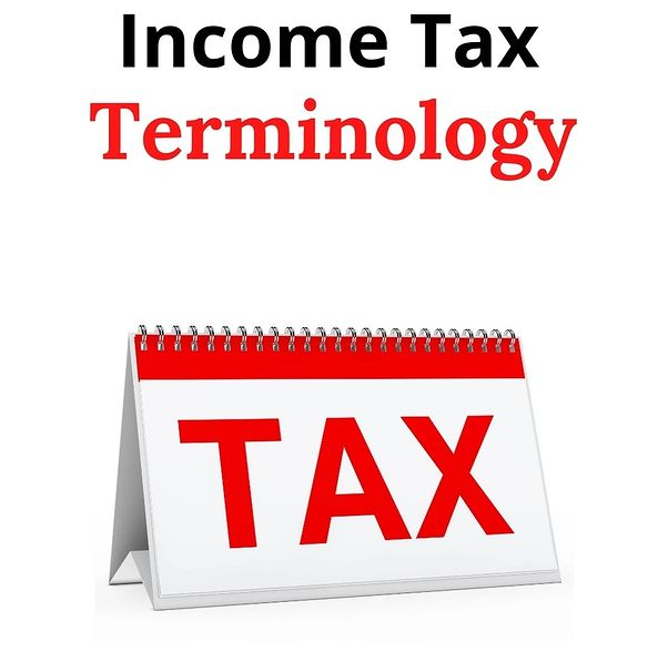 Income tax terminologies