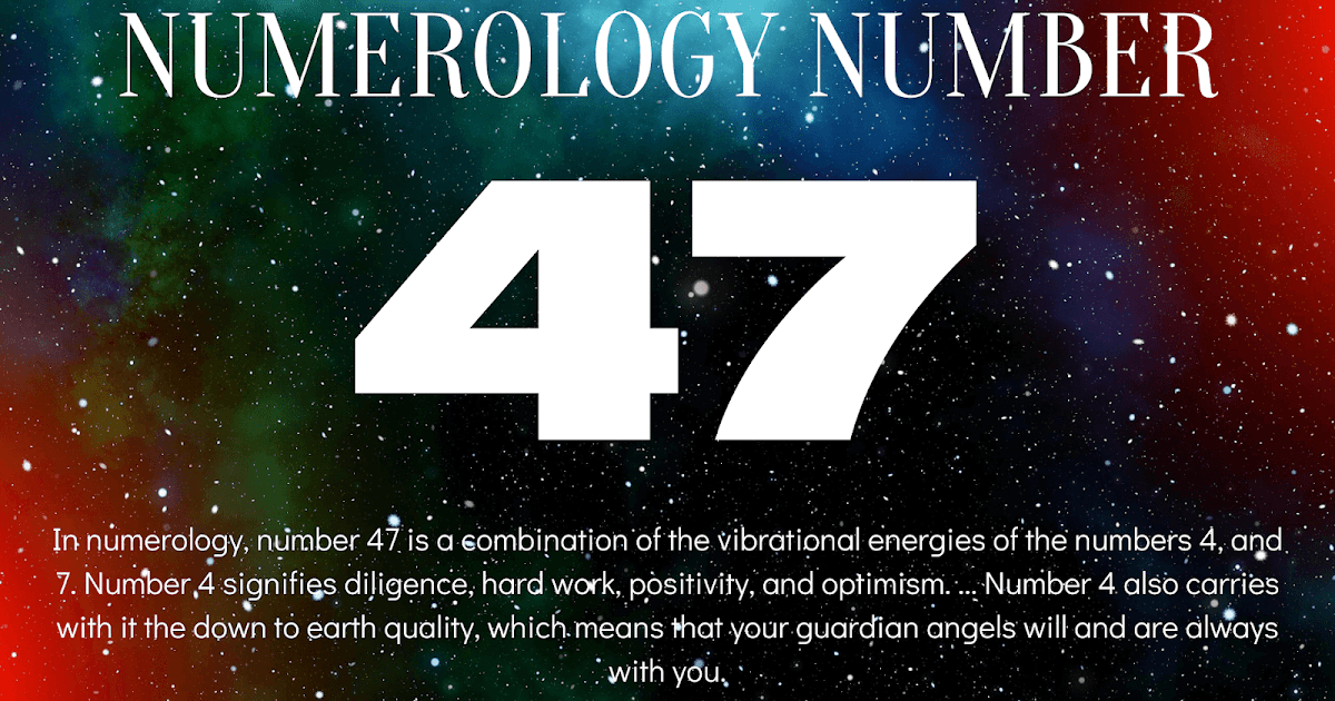 Numerology The Meaning Of Number 47
