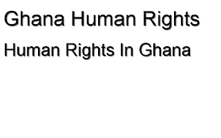 Human Rights In Ghana - Ghana Human Rights