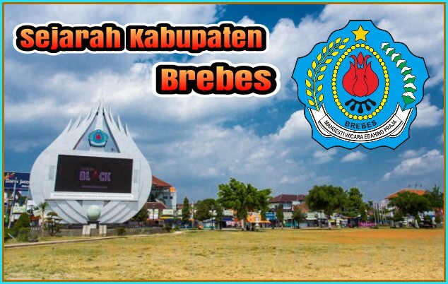 Asal Usul Nama dan Sejarah Kabupaten Brebes - Santos Blog