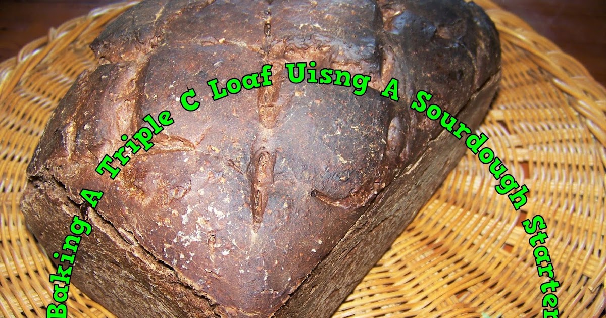 A Pretty Talent Blog: Baking A Triple C Loaf Using A Sourdough Starter