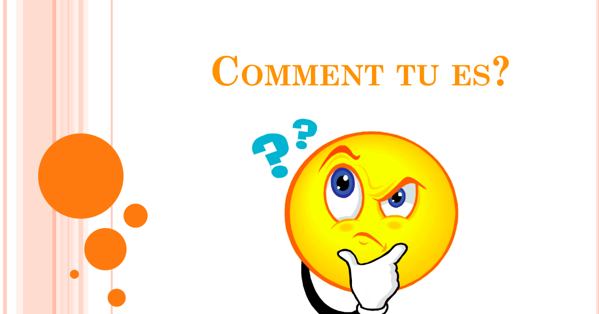 Notre blog de français: Comment tu es?