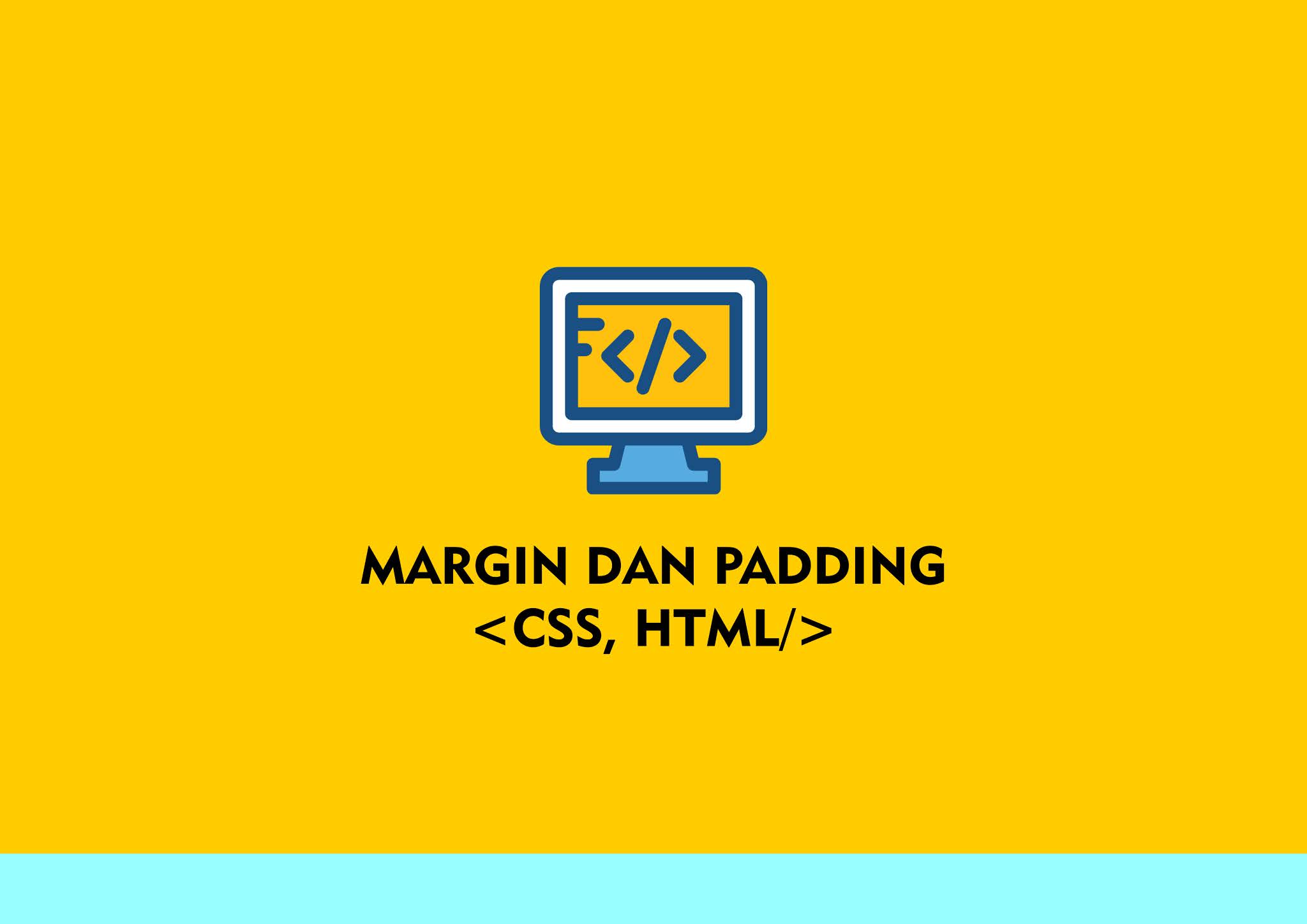 Mengenal Margin dan Padding pada CSS dan penggunaanya pemprograman Web