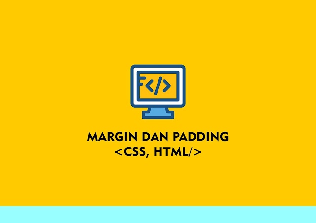 Mengenal Margin dan Padding pada CSS dan penggunaanya pemprograman Web