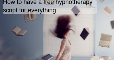 How to have a free hypnotherapy script for everything