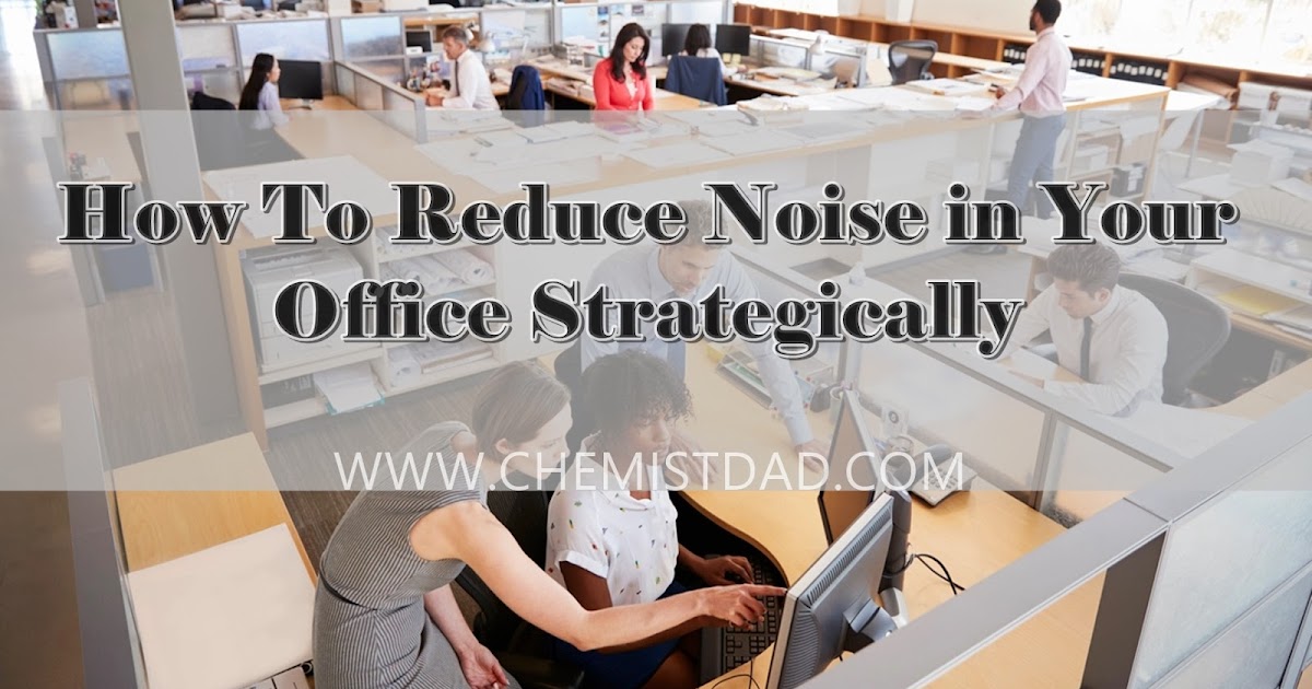 How To Reduce Noise In Your Office Strategically