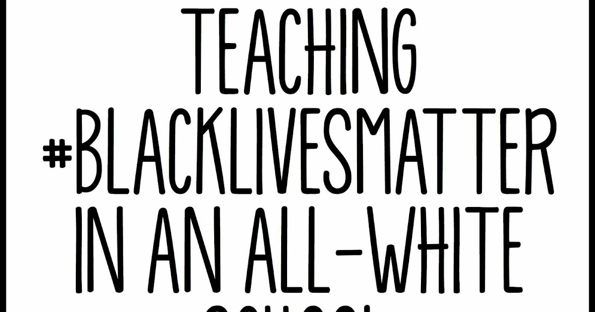 Mrs. Orman's Classroom: Teaching #BlackLivesMatter in an all-white school