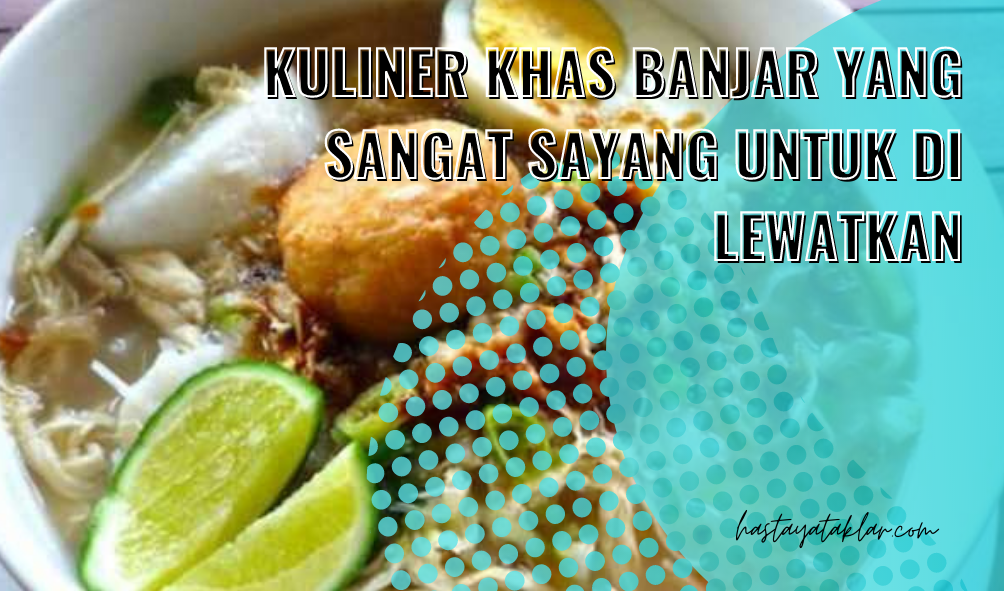 BERBAGAI SAJIAN KULINER KHAS BANJAR YANG SANGAT SAYANG UNTUK DI ...