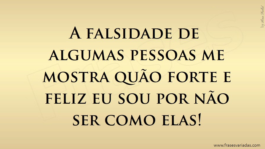 FRASES MARAVILHOSAS: A falsidade