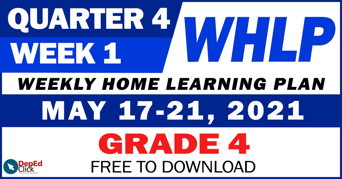 GRADE 4 UPDATED Weekly Home Learning Plan (WHLP) Quarter 4: WEEK 1 - DepEd Click