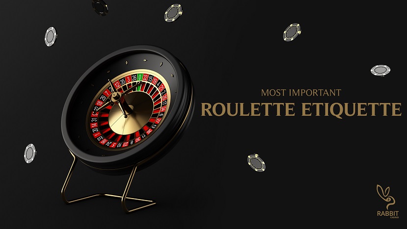 Most Important Roulette Etiquette – Round of Behavior