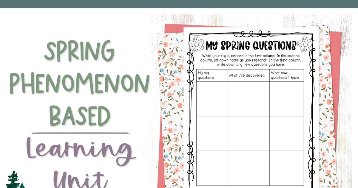 Spring Unit for Inquiry and Phenomenon-Based Learning | The Tahoe Teacher
