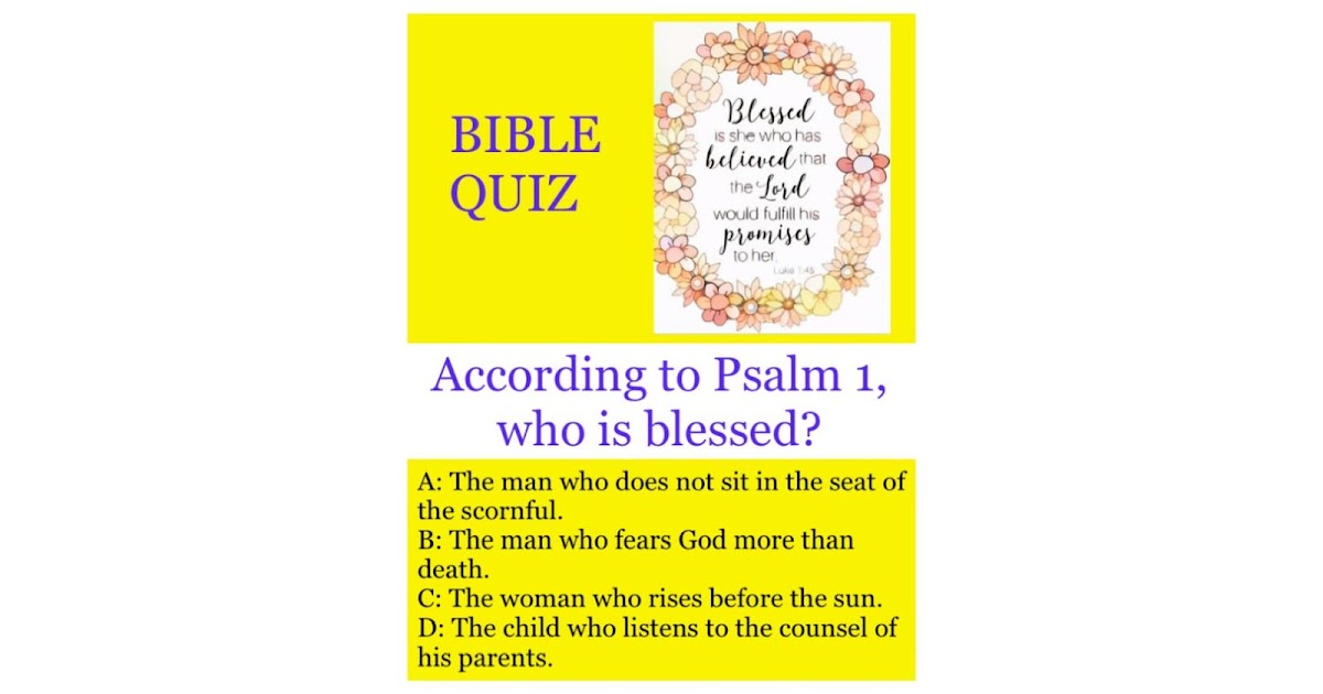 According to Psalm 1, who is blessed? - BIBLE QUIZ
