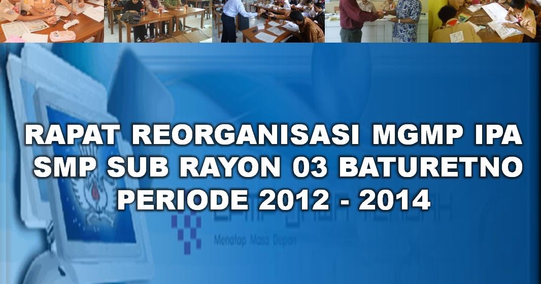 MGMP IPA SMP SUB RAYON 03 BATURETNO ADAKAN REORGANISASI