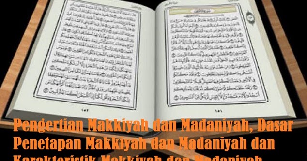Makkiyah dan Madaniyah | Pengertian, Dasar Penetapan dan Karakteristik ...