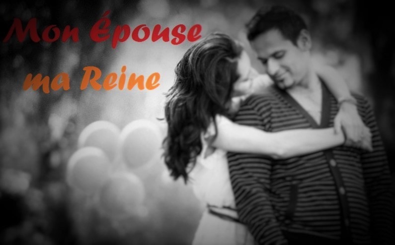 Poème ,Amour, Poésie et Citations 2021: Mon Épouse, ma Reine