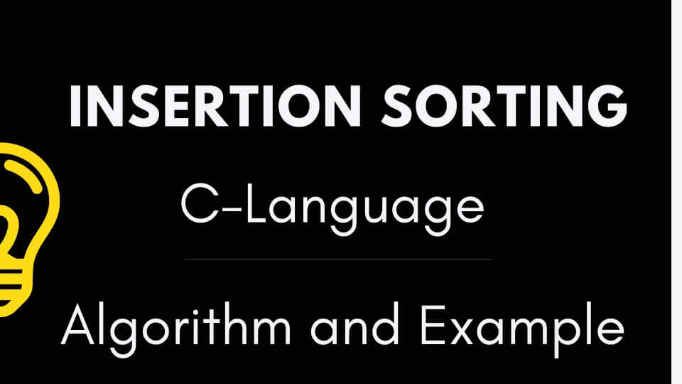 Insertion Sorting In C Algorithm With Example