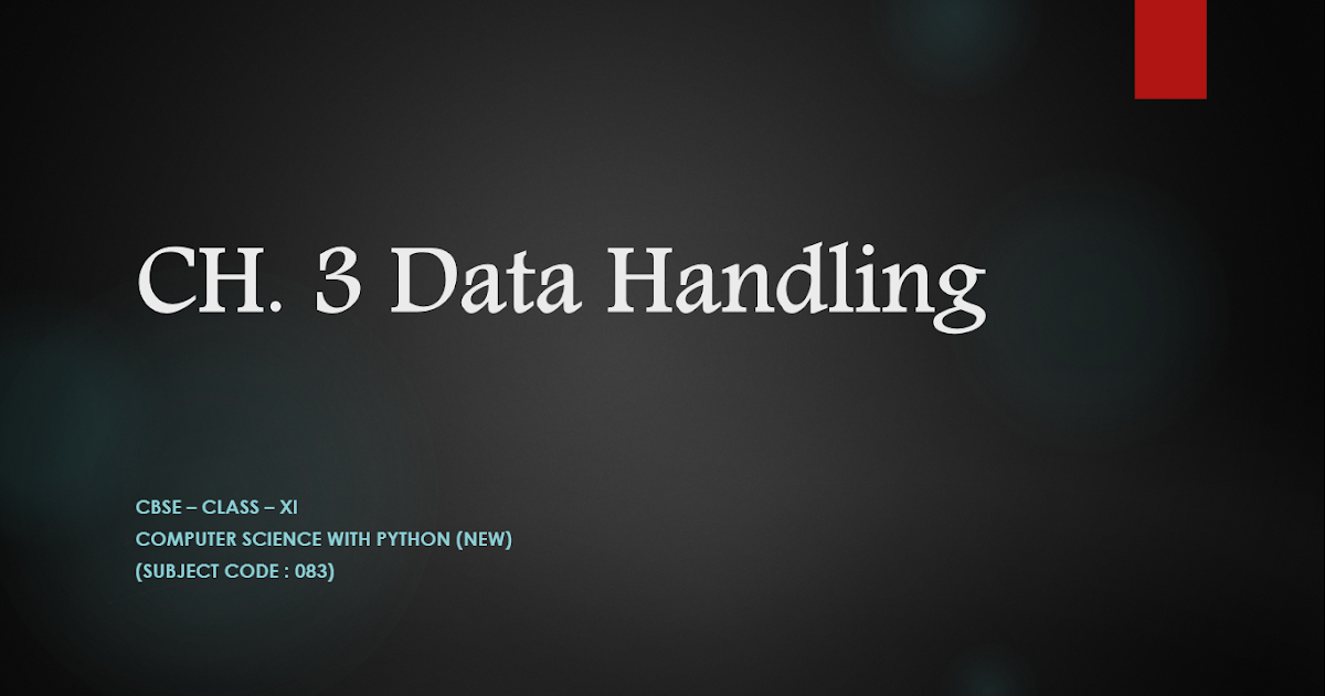 Class Xi Cs Python Ch 3 Data Handling