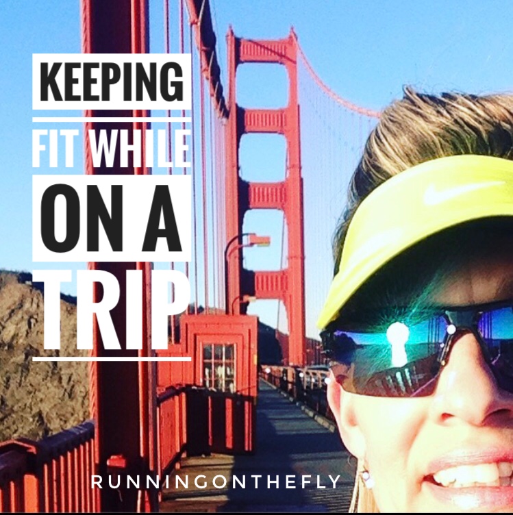 Running on the Fly: Keeping fit while on a trip