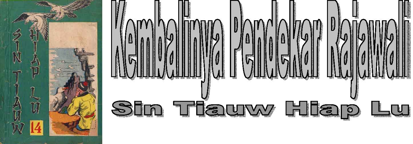 Pendekar Pemanah Rajawali: Sin Tiauw Hiap Lu / Kembalinya Pendekar Rajawali