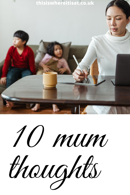 10 mum thoughts ~ THIS IS WHERE IT IS AT