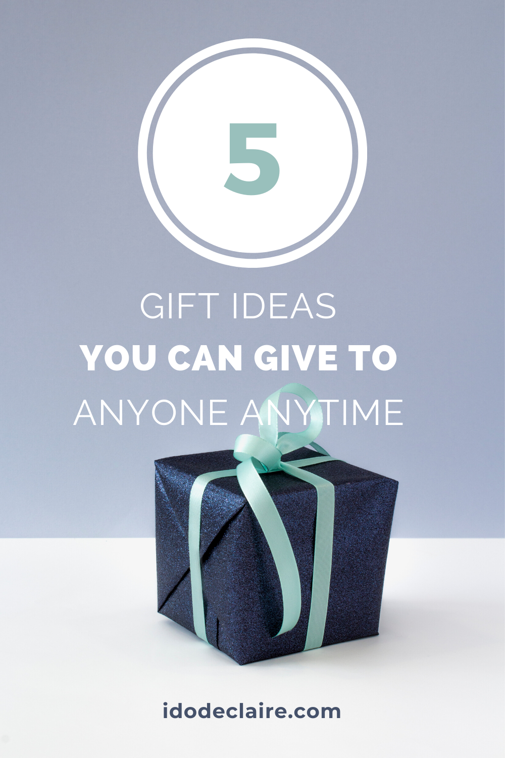 5 Gift Ideas You Can Give To Anyone Anytime I Do DeClaire 5-gift-ideas-you-can-give-to-anyone-anytime-i-do-declaire