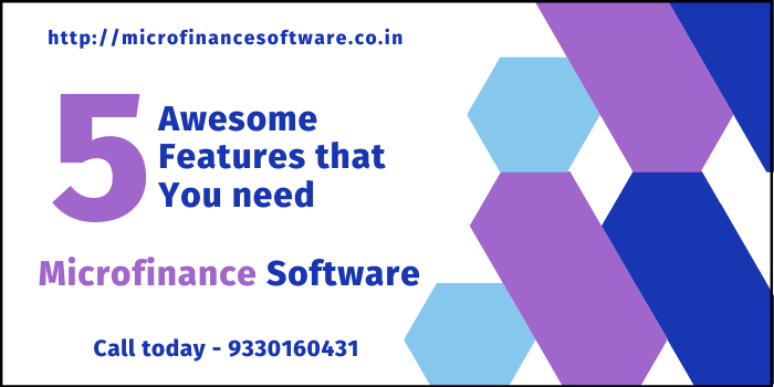 5 Awesome Features that You need in Microfinance Software